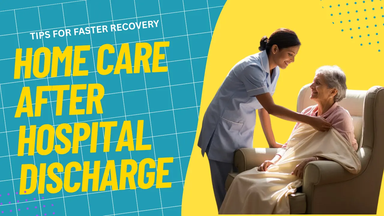 Home Care After Hospital Discharge: Tips for Safe, Speedy Recovery ...